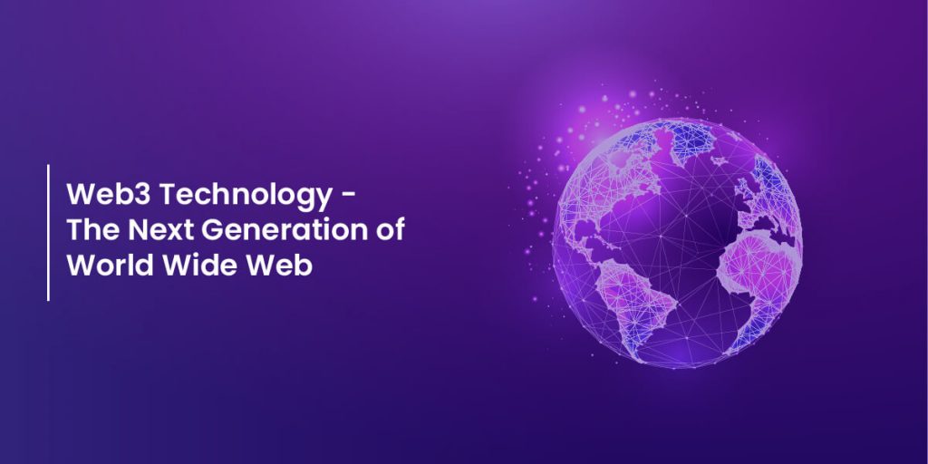 Web3 Technology - The Next Generation of World Wide Web