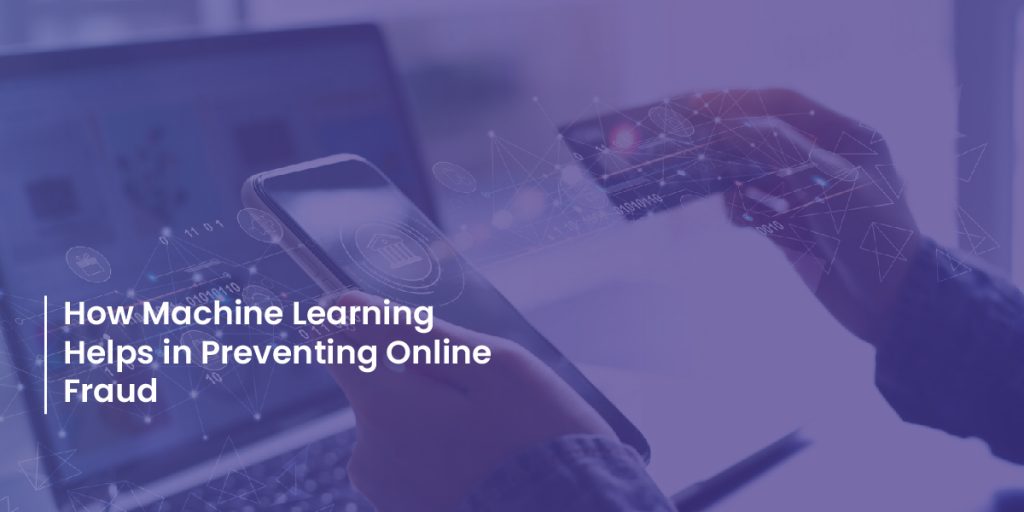 How Machine Learning Helps in Preventing Online Fraud