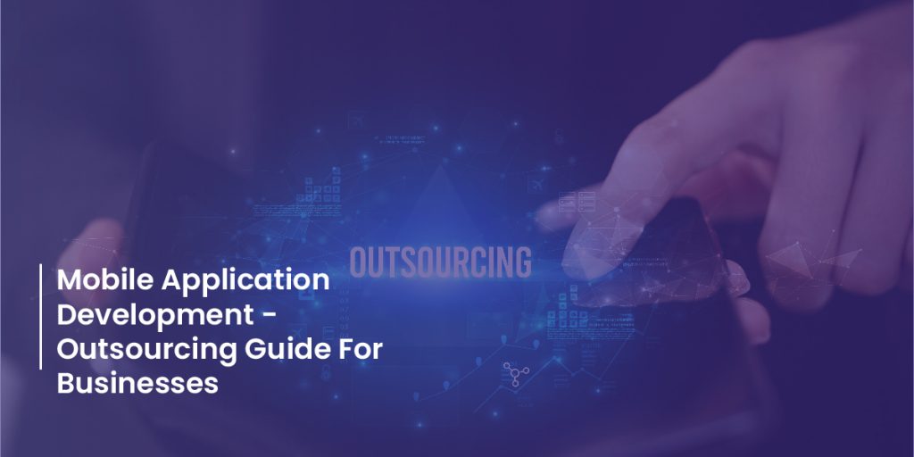 Mobile Application Development - Outsourcing Guide For Businesses